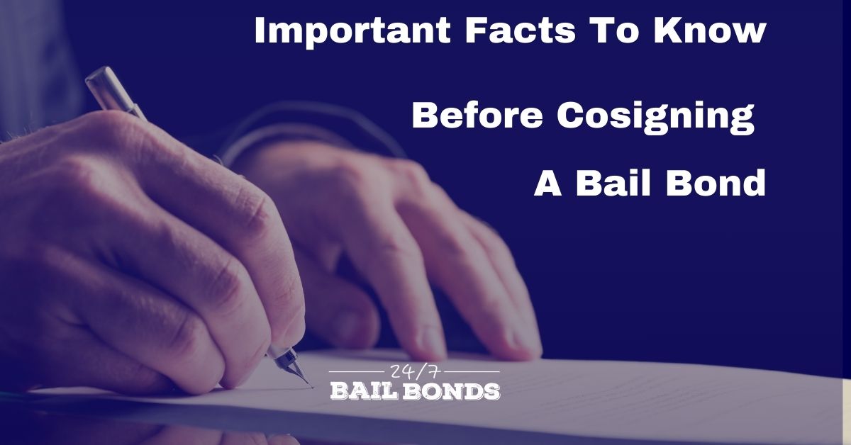 Things To Know When Cosigning A Bail Bond - 24/7 Bail Bonds